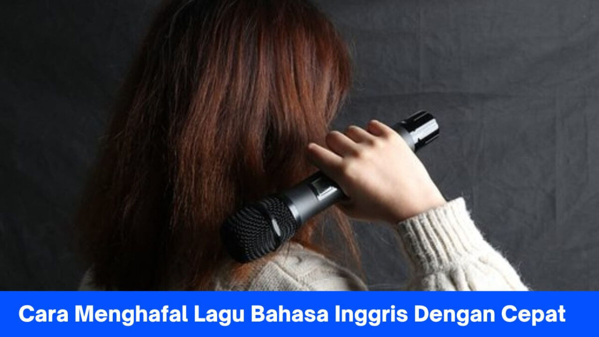 11 Cara Menghafal Lagu Bahasa Inggris Dengan Cepat - Mudah Dan ...
