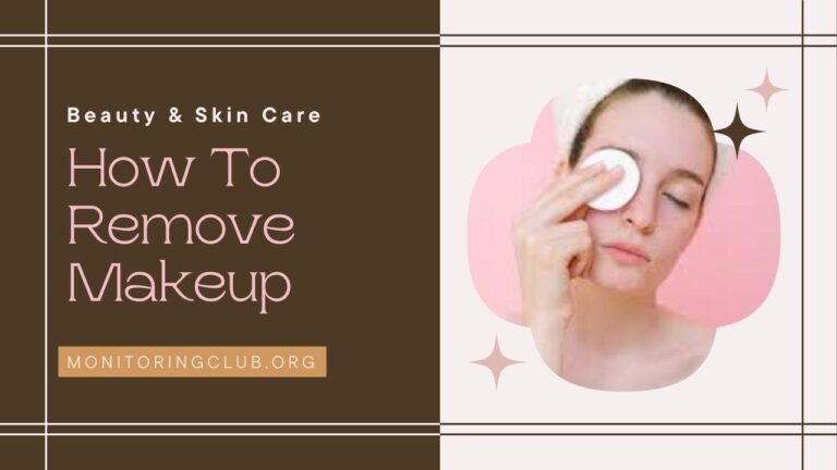 5 Easy And Right Ways How To Remove Makeup » 2026