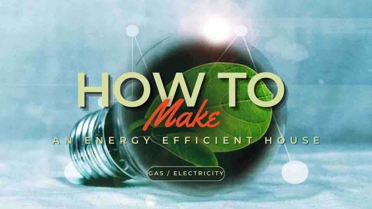 5 Tips How To Make An Energy Efficient House » 2026