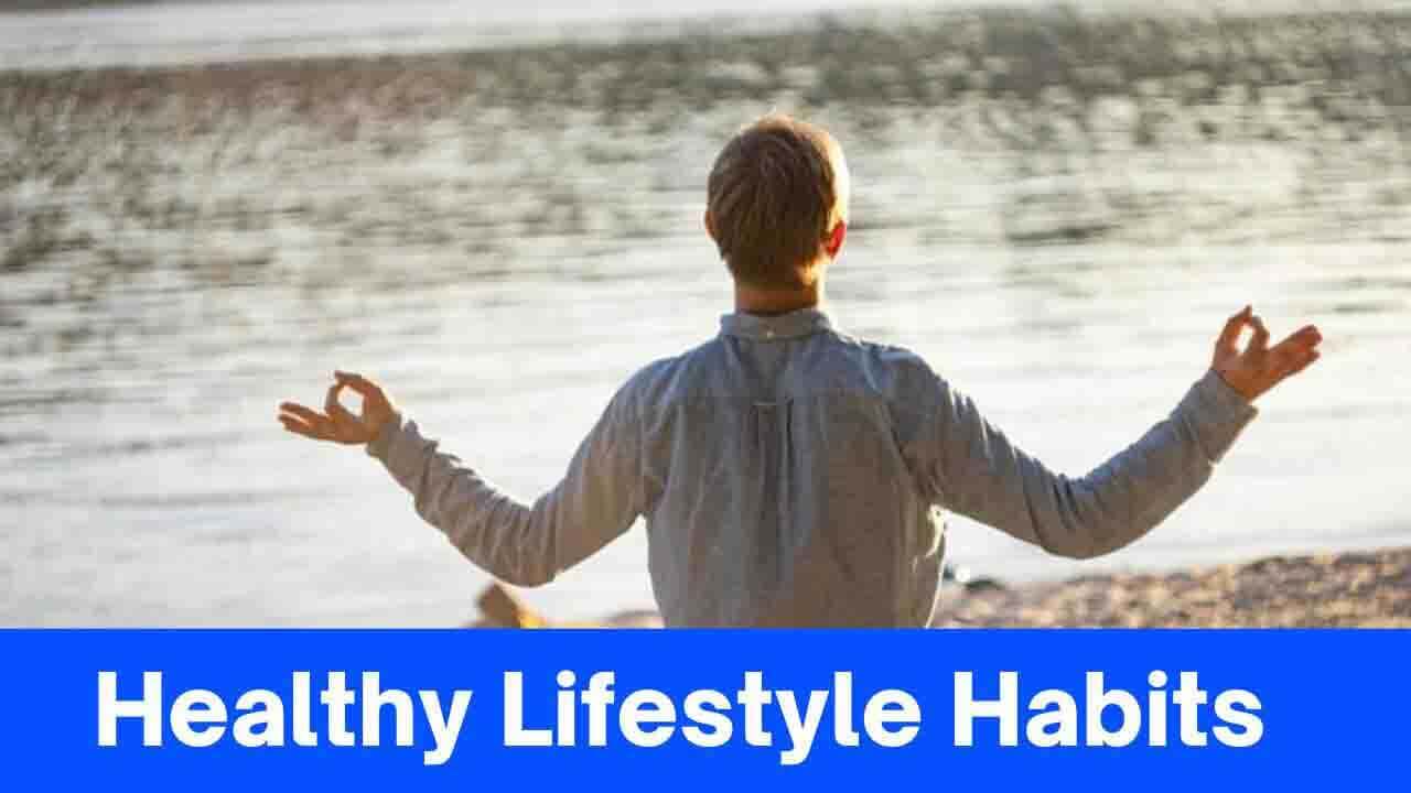 Embrace These 10 Healthy Lifestyle Habits For A Thriving You! Unlocking ...