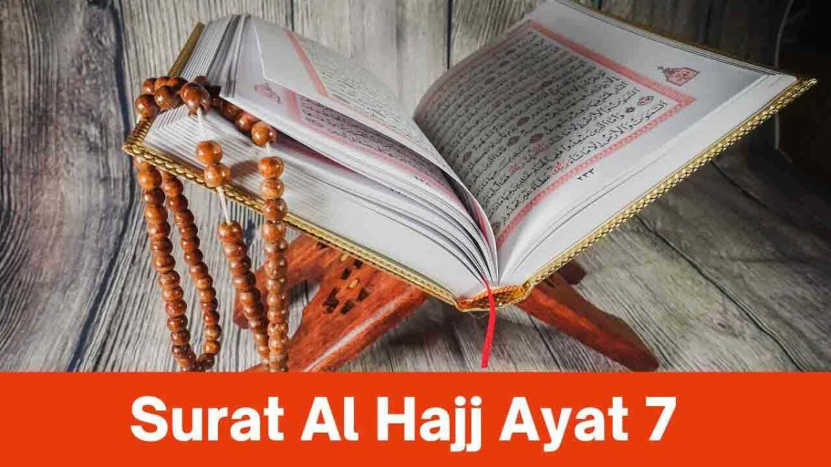 Surat Al Hajj Ayat 7: Makna, Hikmah, Dan Cara Mengamalkannya » 2026