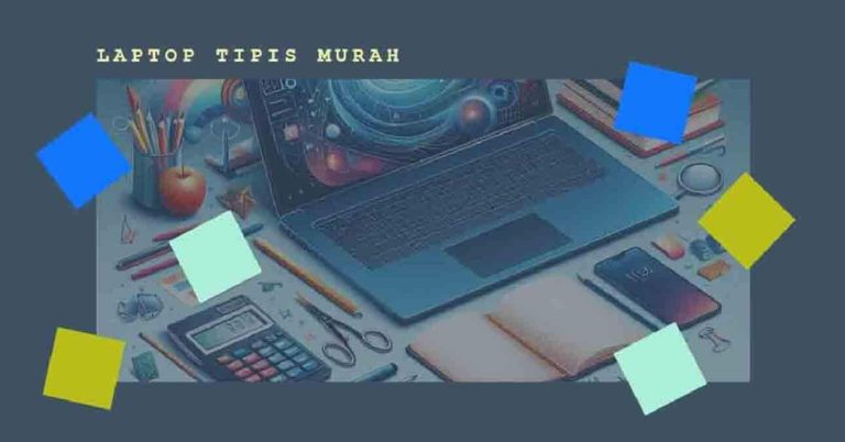5 Laptop Tipis Murah Terbaik, Cocok Untuk Pelajar Dan Pekerja! » 2026
