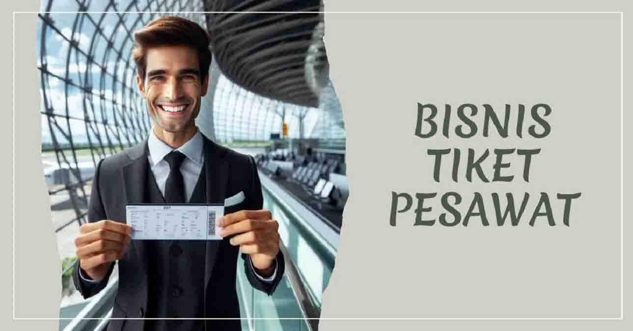 Bisnis Tiket Pesawat: Rahasia Sukses Mengelola Dan Menumbuhkan ...